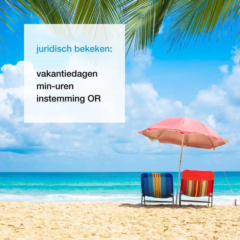 juridisch bekeken: vakantiedagen, min-uren en instemming OR - CT² ...